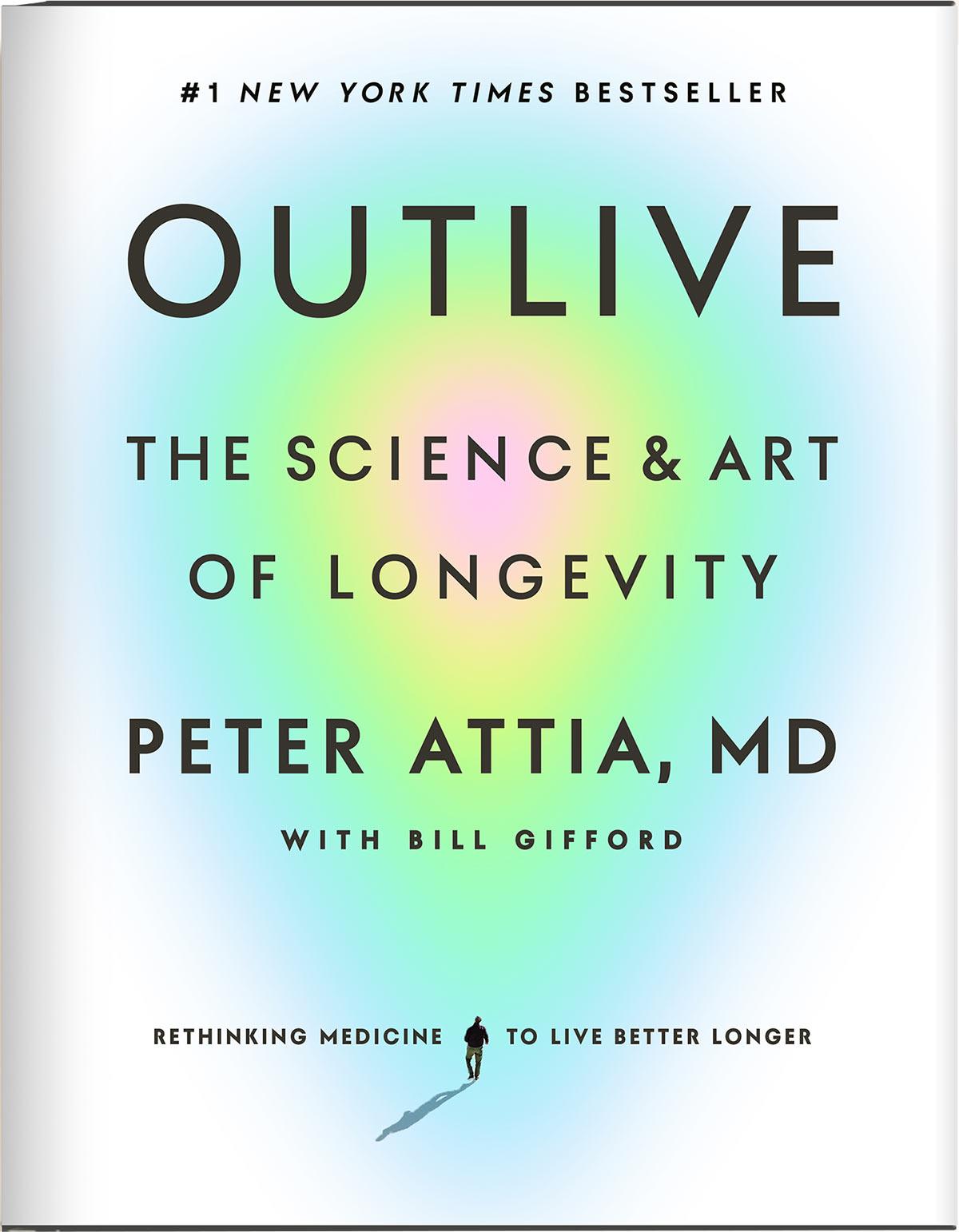 Outlive: The Science & Art of Longevity - New Book by Peter Attia